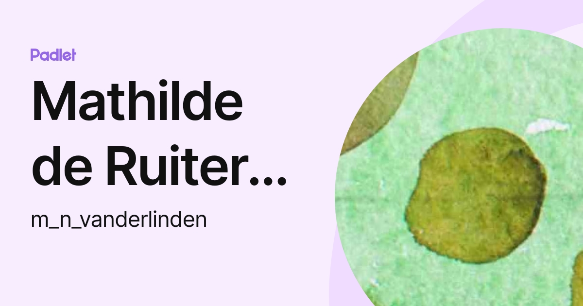 Mathilde de Ruiter-van der Linden (m_n_vanderlinden) profile | Padlet