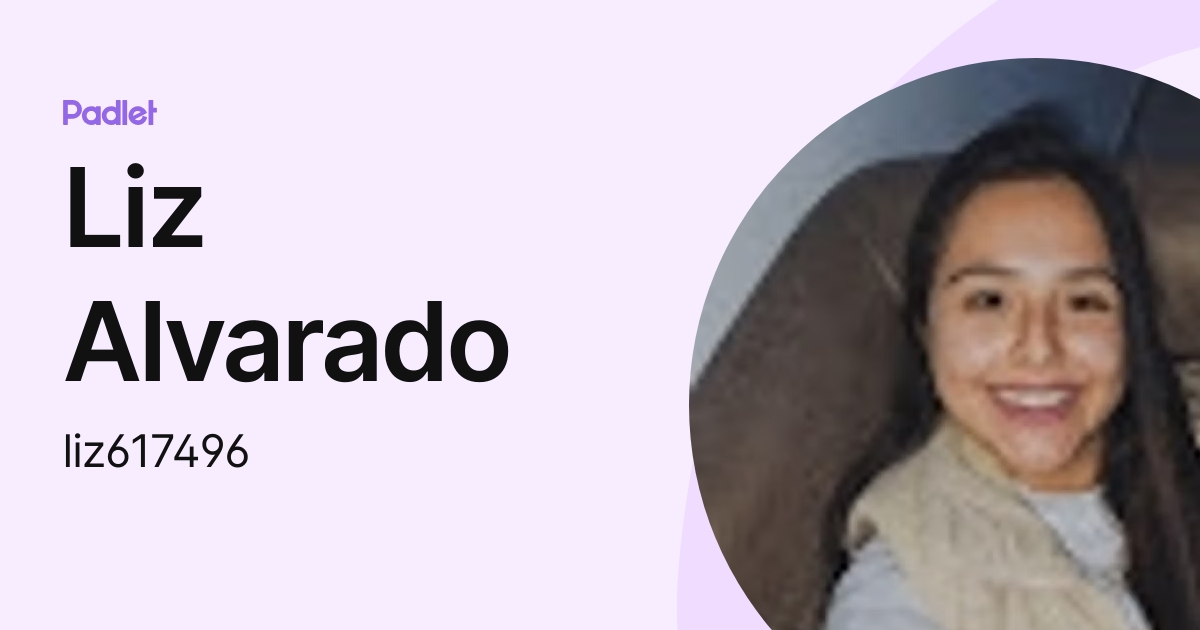 Liz Alvarado (liz617496) profile | Padlet