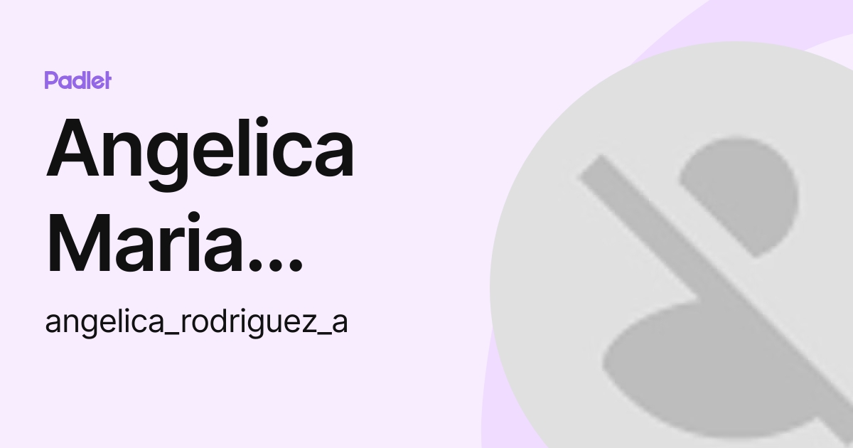 Angelica Maria RODRIGUEZ AREVALO (angelica_rodriguez_a) profile | Padlet