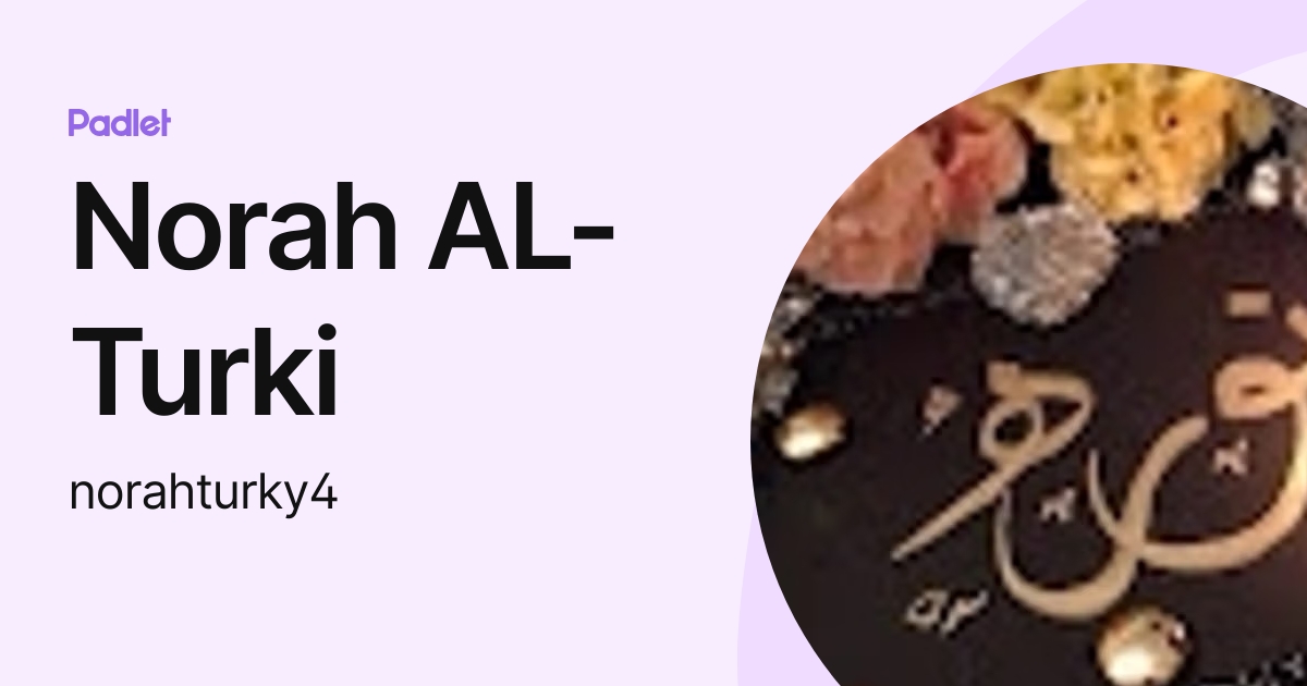 Norah AL-Turki (norahturky4) profile | Padlet