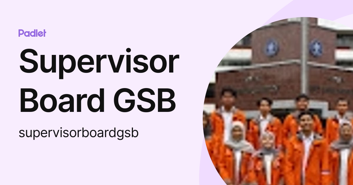 Supervisor Board GSB (supervisorboardgsb) profile | Padlet