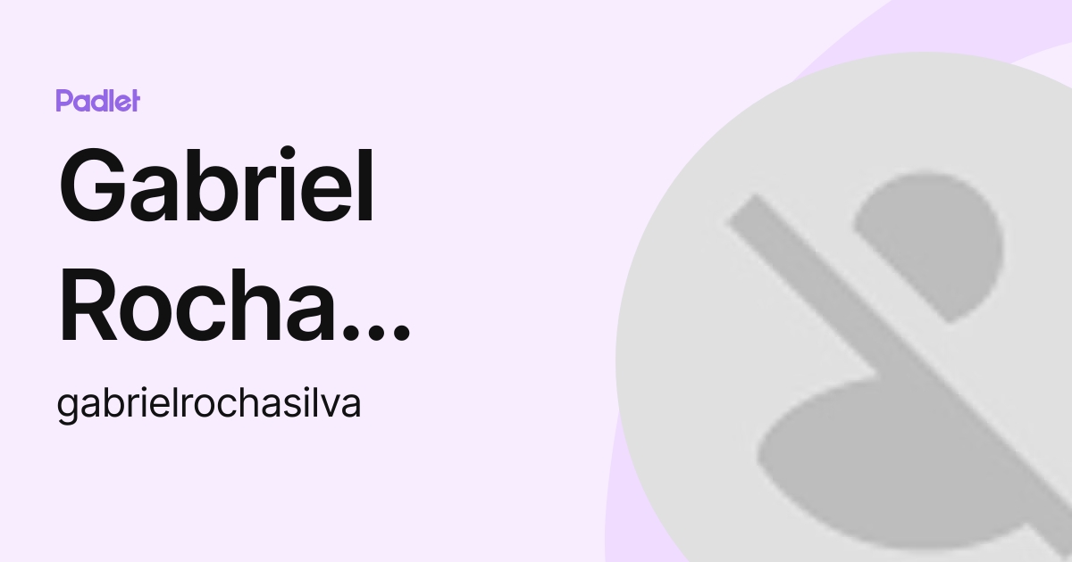 Gabriel Rocha Silva - Aluno CEI (gabrielrochasilva) profile | Padlet