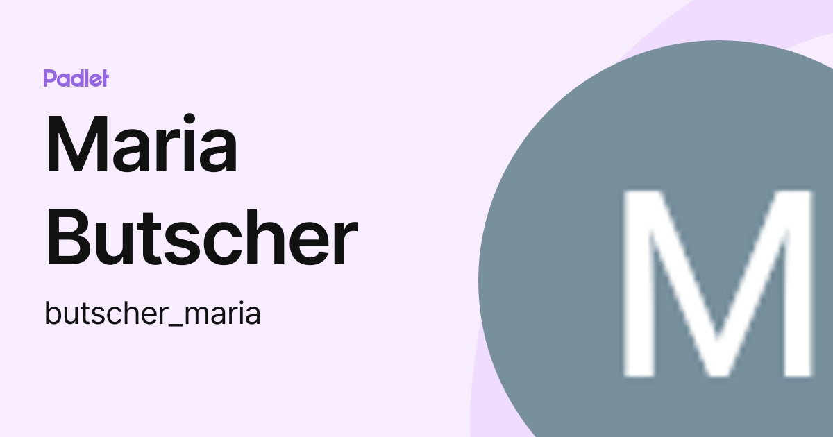 Maria Butscher (butscher_maria) profile | Padlet