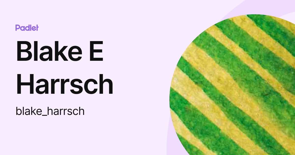 Blake E Harrsch (blake_harrsch) profile | Padlet