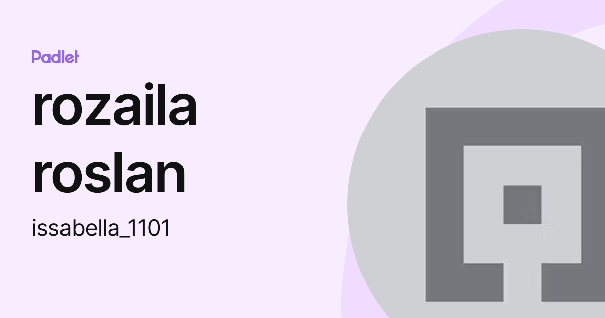 rozaila roslan (issabella_1101) profile | Padlet