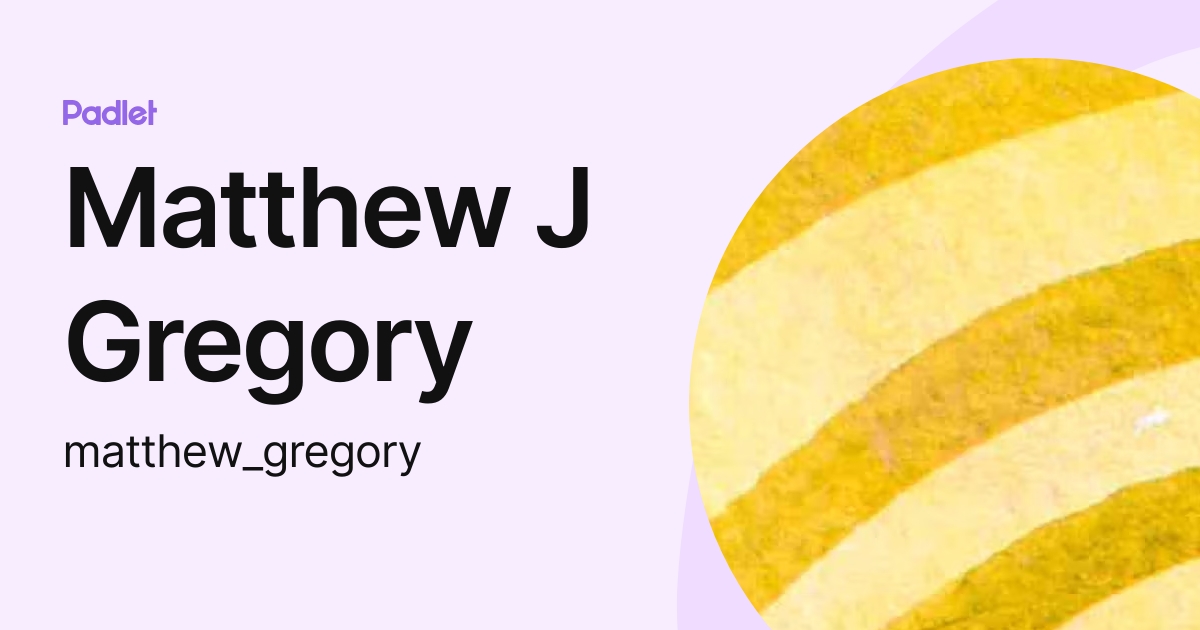 Matthew J Gregory (matthew_gregory) profile | Padlet