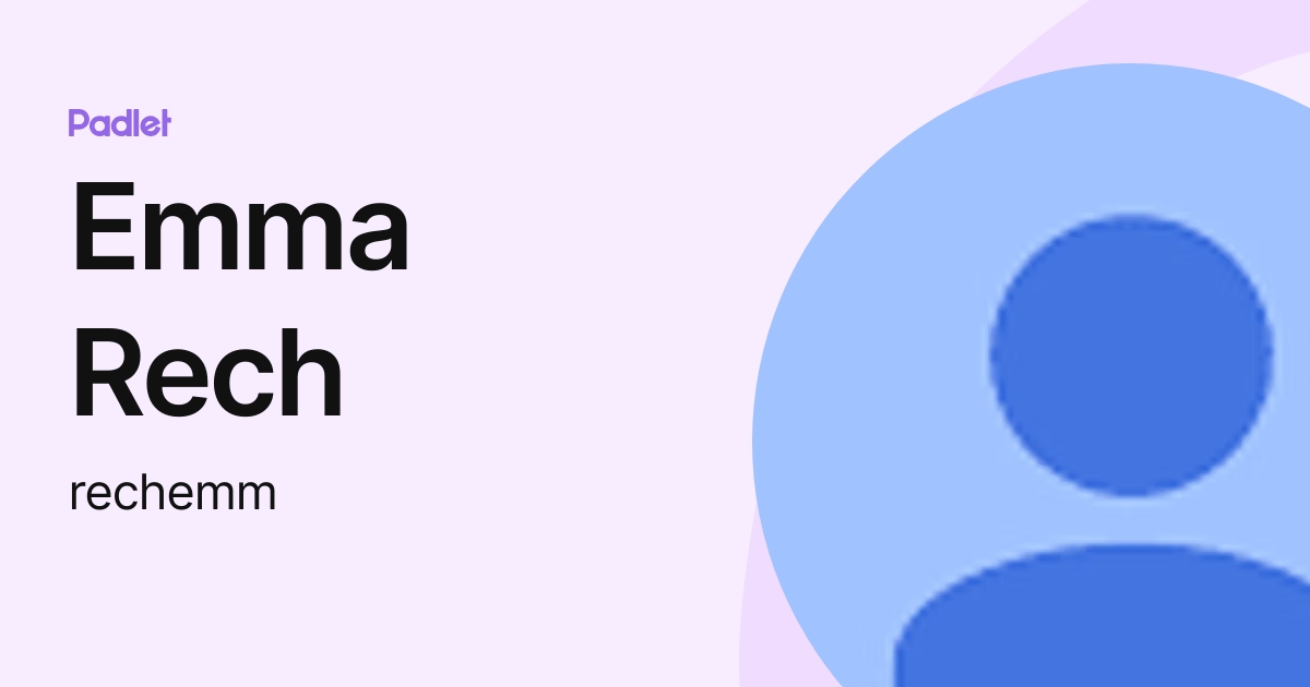Emma Rech (rechemm) profile | Padlet