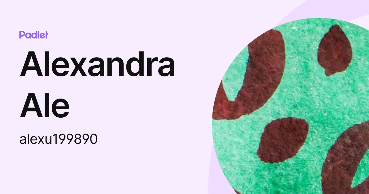 Alexandra Ale (alexu199890) profile | Padlet