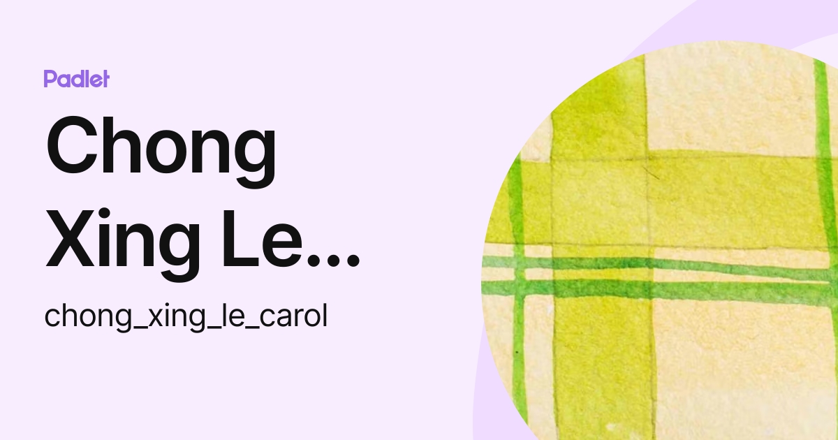 Chong Xing Le Carol (chong_xing_le_carol) profile | Padlet