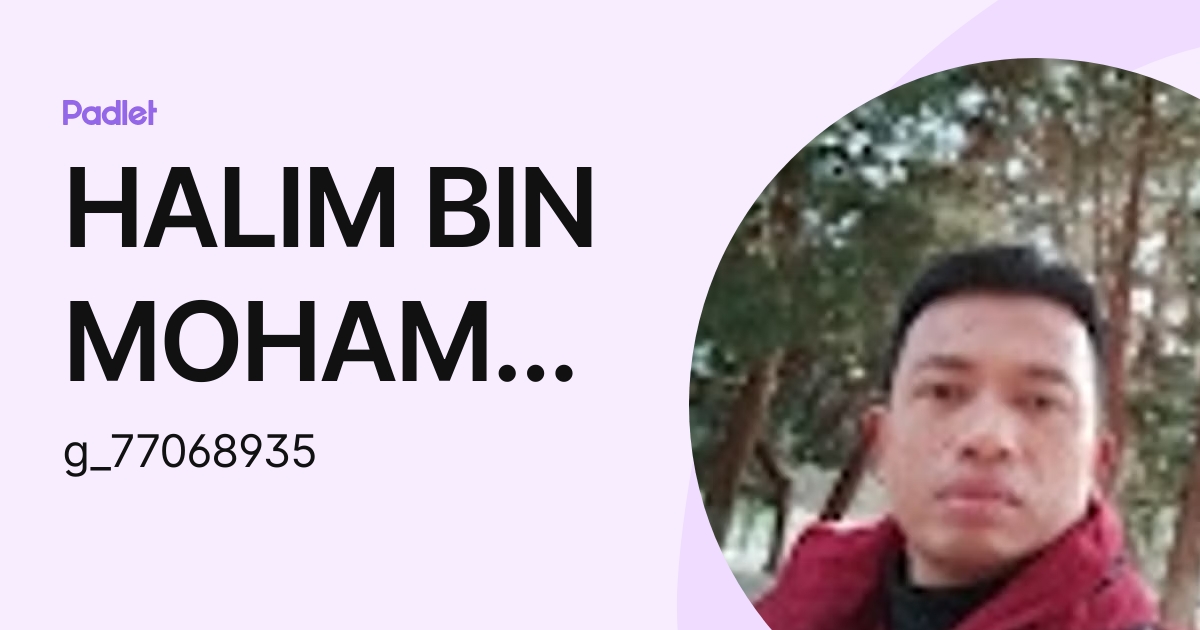 HALIM BIN MOHAMAD BUSRI Moe (g_77068935) profile | Padlet