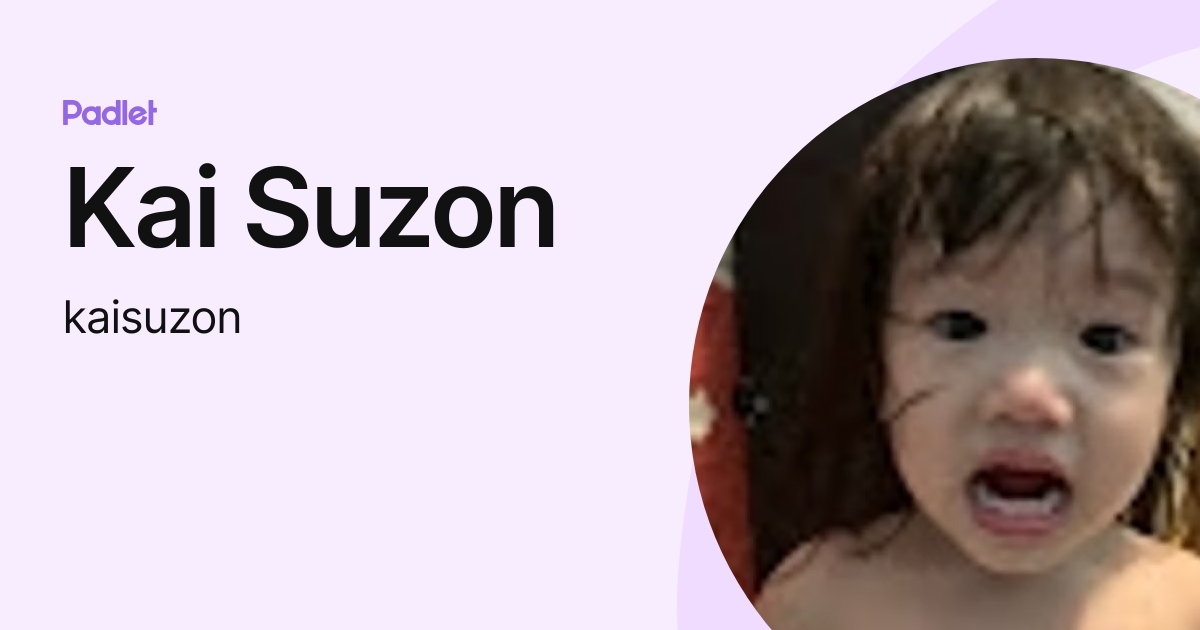 Kai Suzon (kaisuzon) profile | Padlet