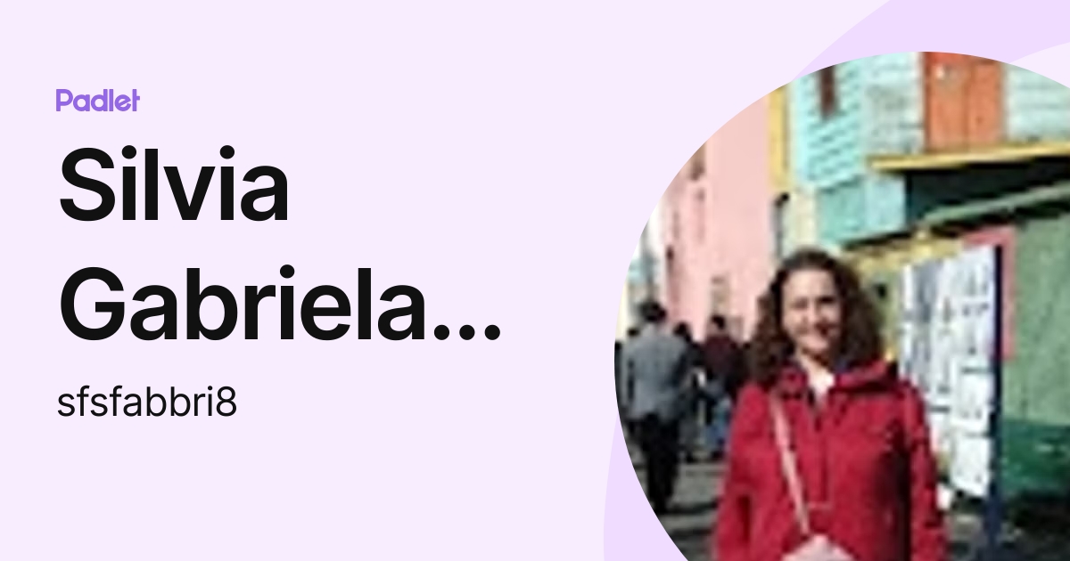 Silvia Gabriela Fabbri (sfsfabbri8) profile | Padlet