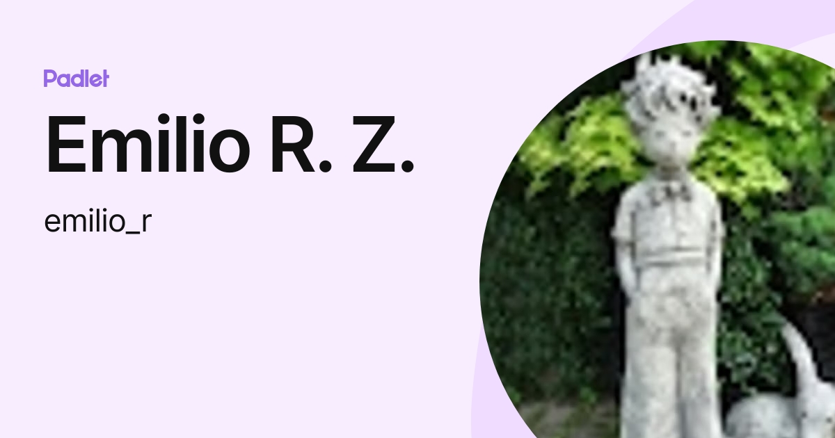 Emilio R. Z. (emilio_r) profile | Padlet