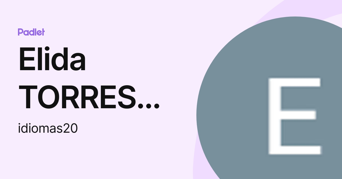 Elida TORRES ALVAREZ (idiomas20) profile | Padlet