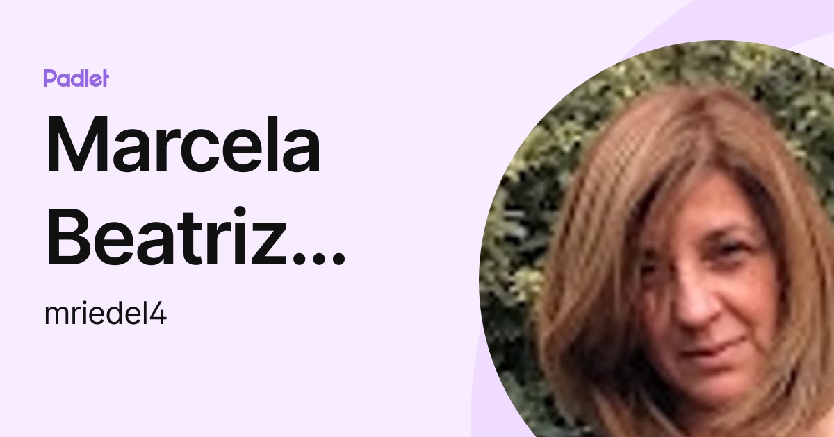 Marcela Beatriz Riedel (mriedel4) profile | Padlet