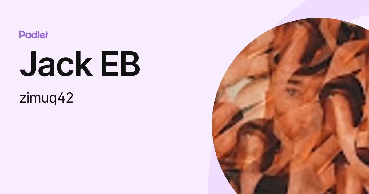 Jack EB (zimuq42) profile | Padlet