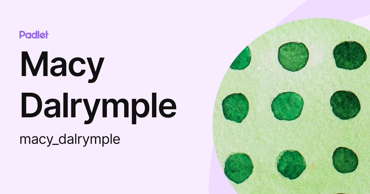 Macy Dalrymple (macy_dalrymple) profile | Padlet