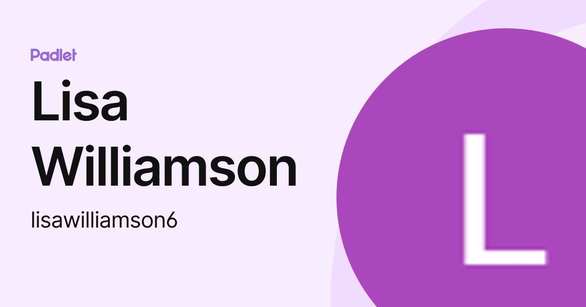 Lisa Williamson (lisawilliamson6) profile | Padlet