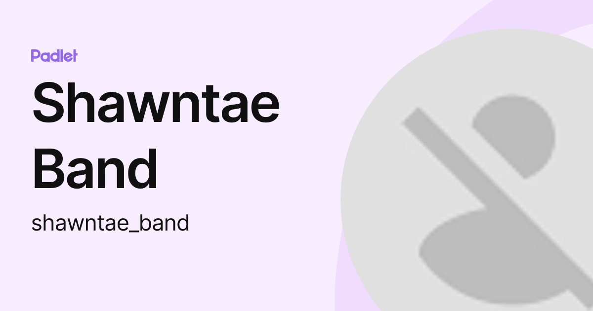 Shawntae Band (shawntae_band) profile | Padlet
