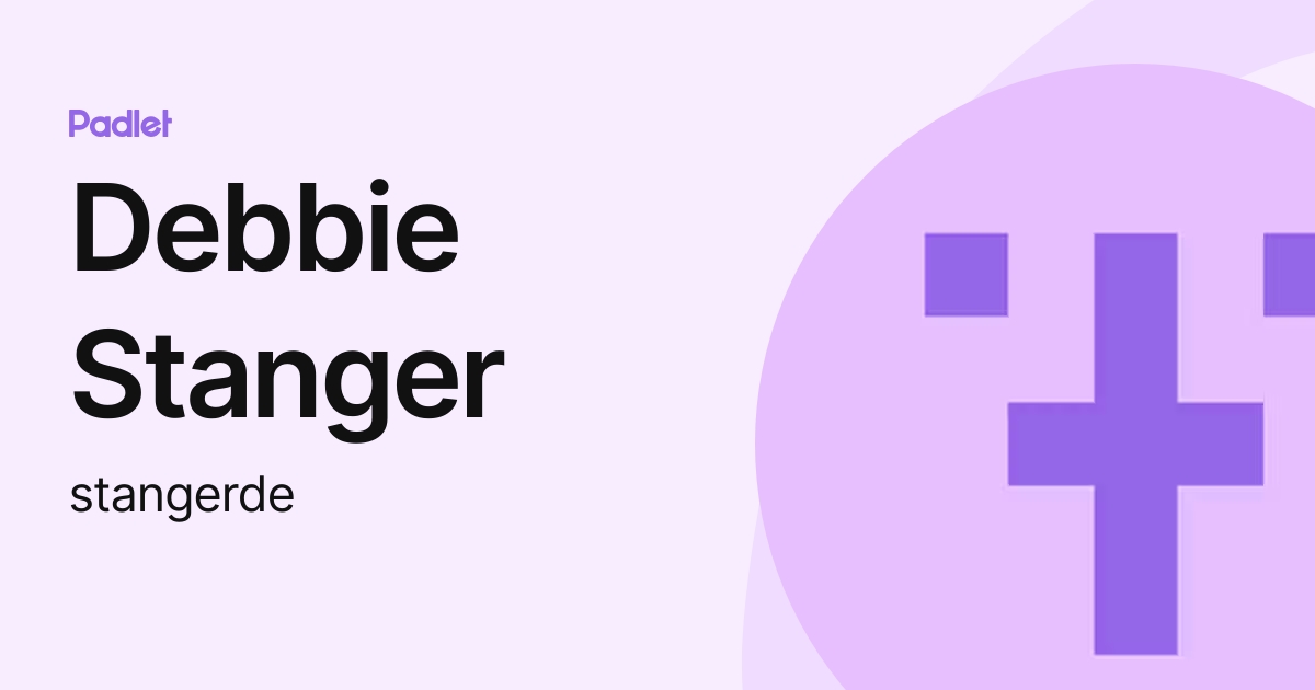 Debbie Stanger (stangerde) profile | Padlet