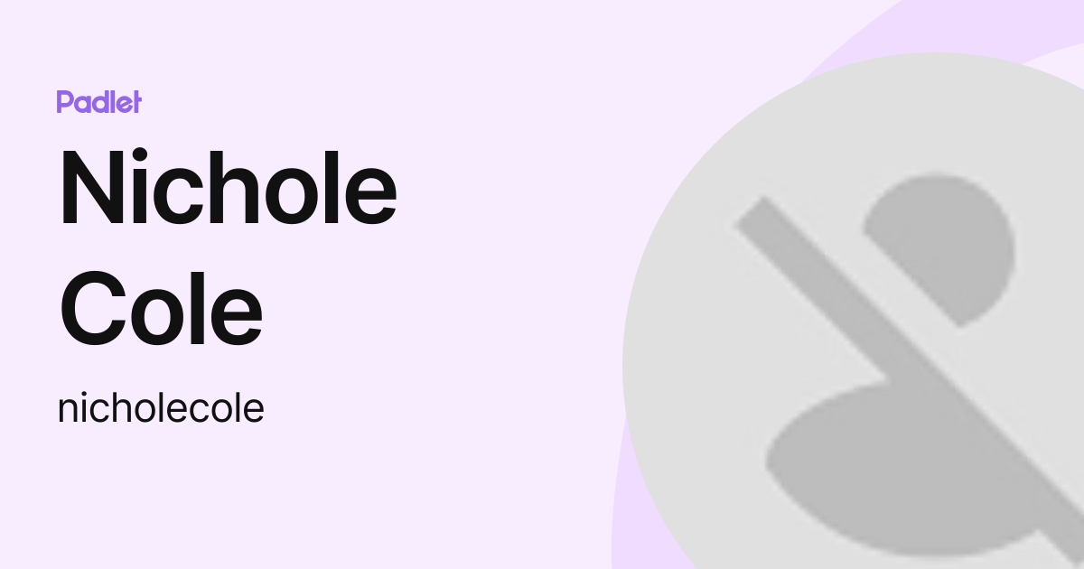 Nichole Cole (nicholecole) profile | Padlet