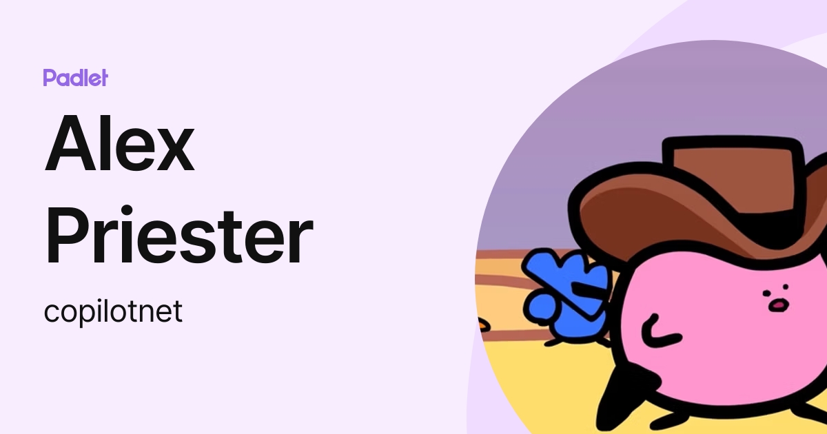 Alex Priester (copilotnet) profile | Padlet