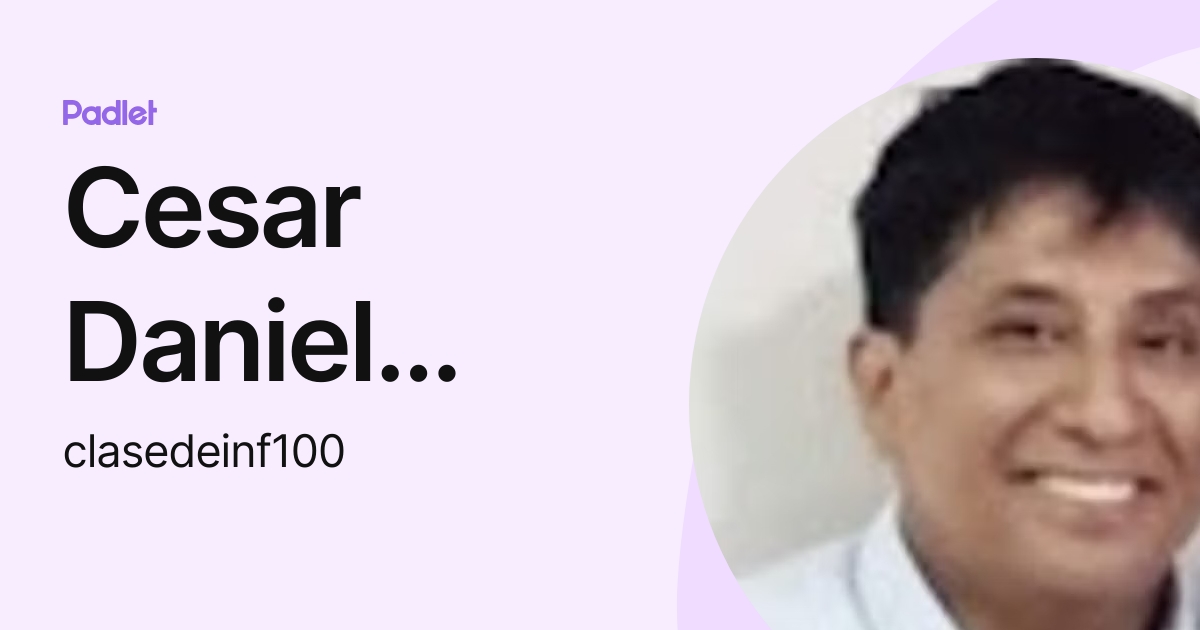 Cesar Daniel Martinez (clasedeinf100) profile | Padlet