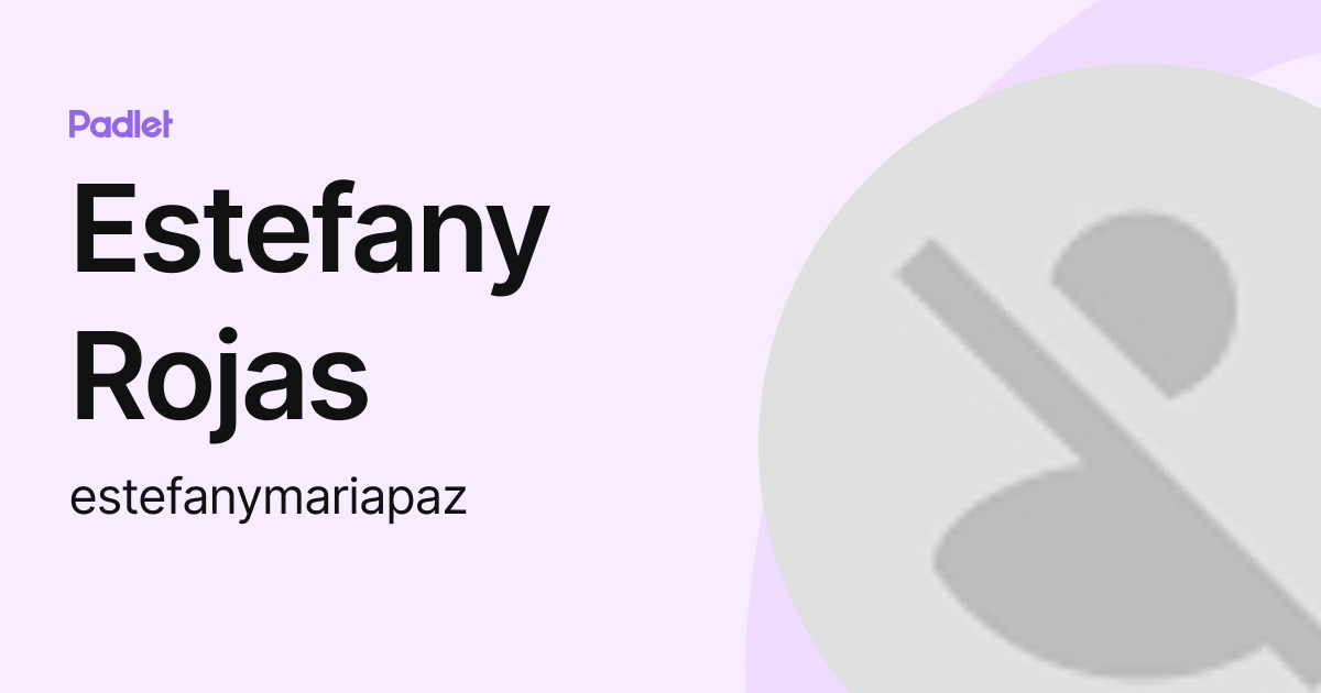 Estefany Rojas (estefanymariapaz) profile | Padlet