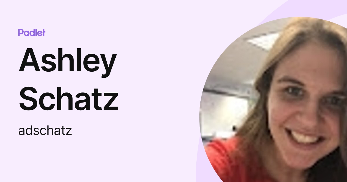 Ashley Schatz (adschatz) profile | Padlet