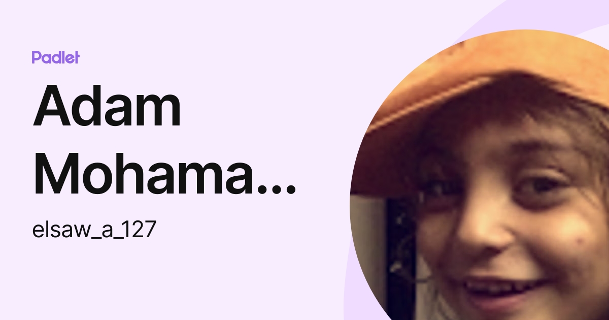 Adam Mohamad Elsawalhy (elsaw_a_127) profile | Padlet