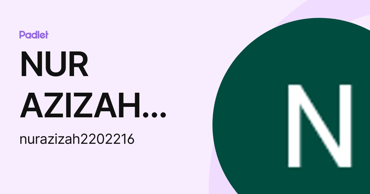NUR AZIZAH SYAHARANI (nurazizah2202216) profile | Padlet