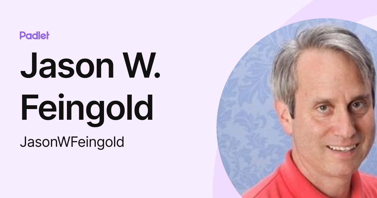 Jason W. Feingold (JasonWFeingold) profile | Padlet
