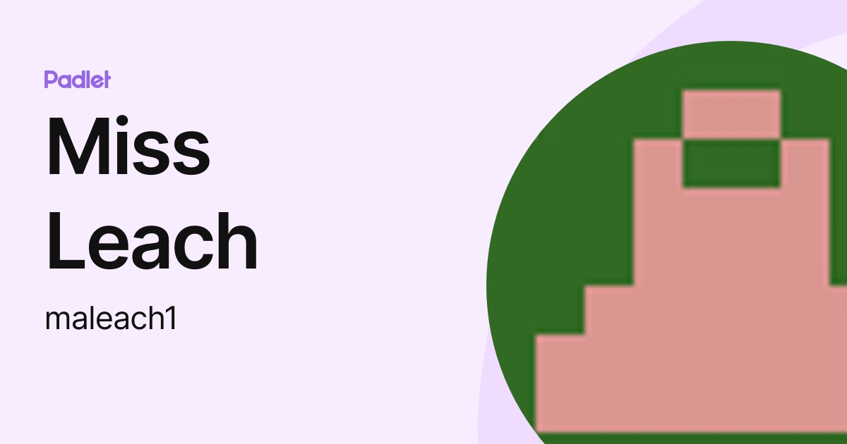 Miss Leach (maleach1) profile | Padlet