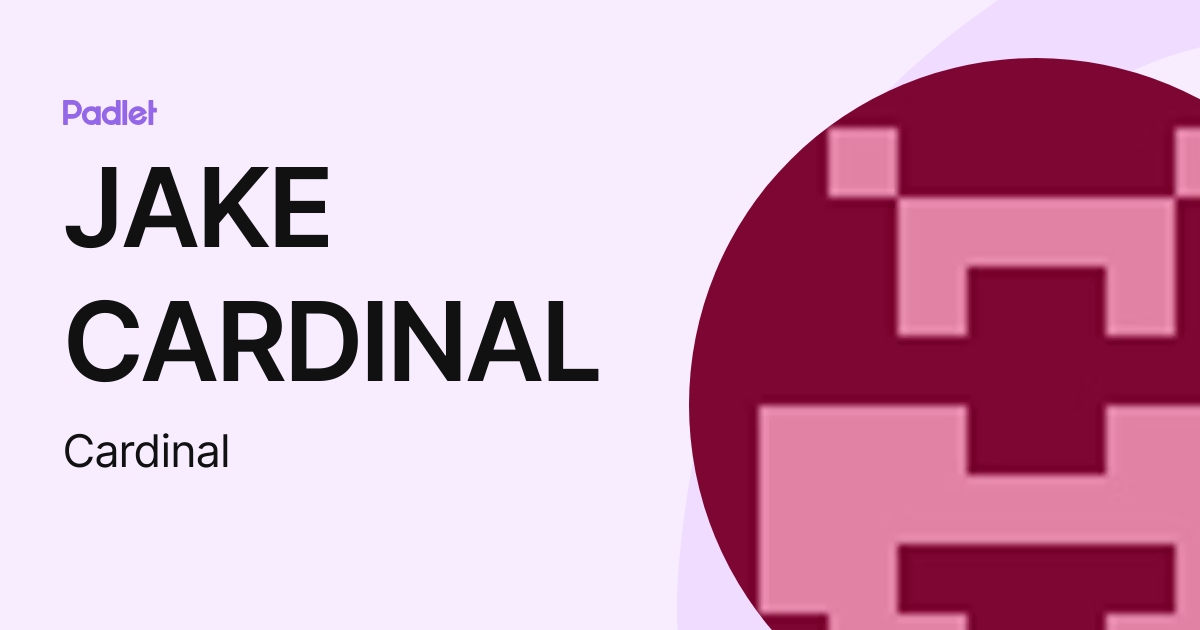 JAKE CARDINAL (Cardinal) profile | Padlet