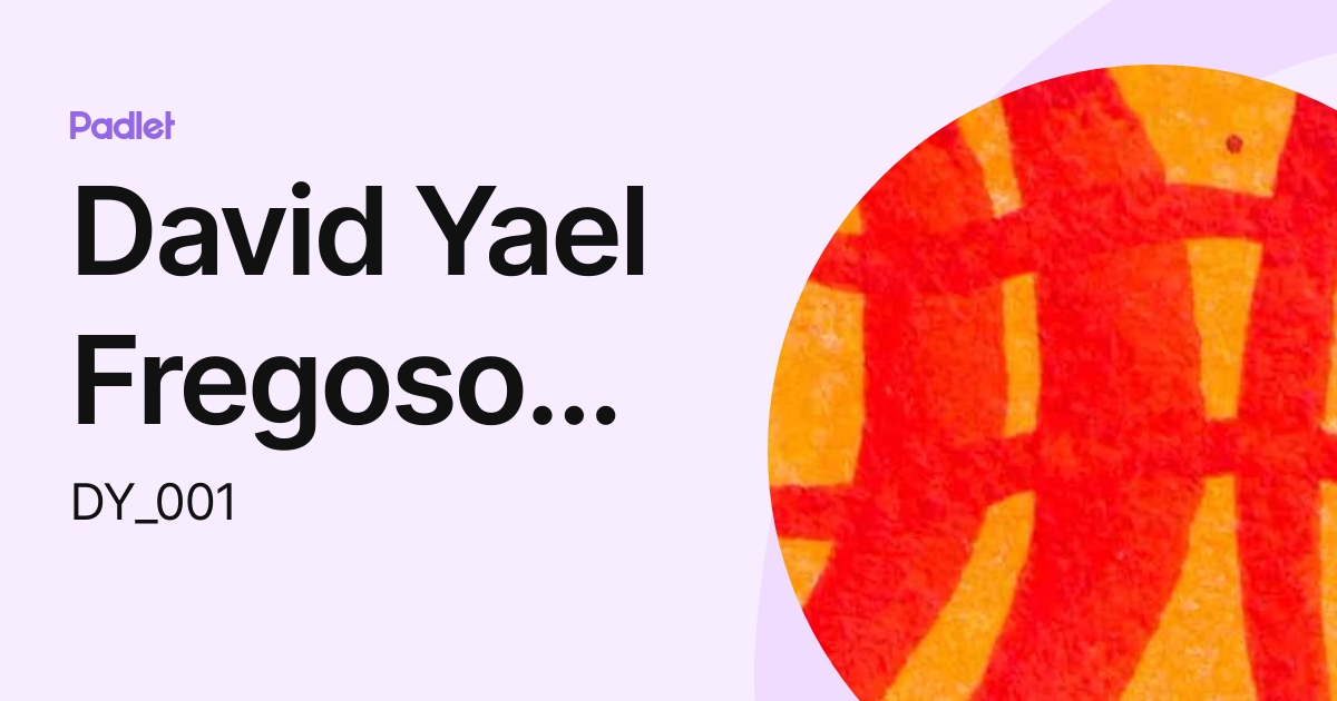 David Yael Fregoso Perez (DY_001) profile | Padlet