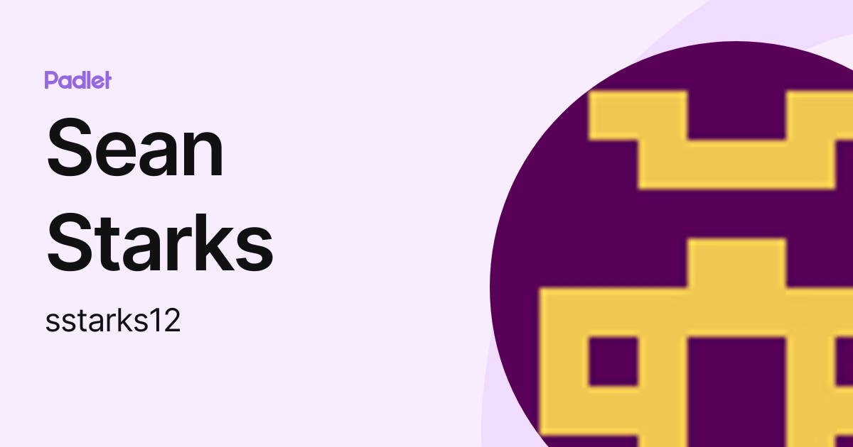 Sean Starks (sstarks12) profile | Padlet