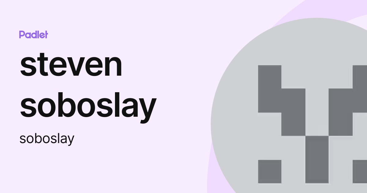 steven soboslay (soboslay) profile | Padlet