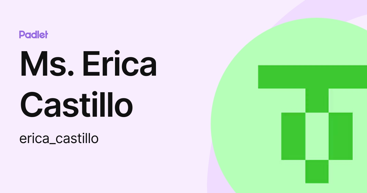 Ms. Erica Castillo (erica_castillo) profile | Padlet