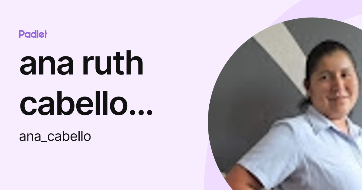 ana ruth cabello quicaño (ana_cabello) profile | Padlet