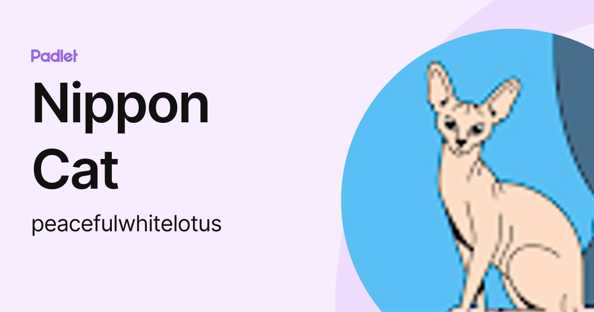 Nippon Cat (peacefulwhitelotus) profile | Padlet