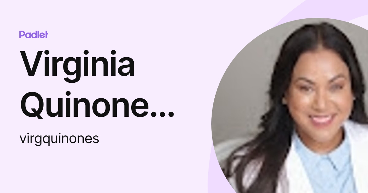 Virginia Quinones Carter (virgquinones) profile | Padlet