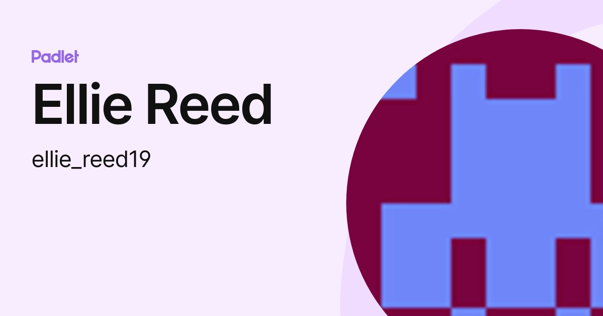 Ellie Reed (ellie_reed19) profile | Padlet