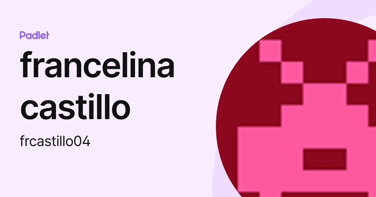 francelina castillo (frcastillo04) profile | Padlet