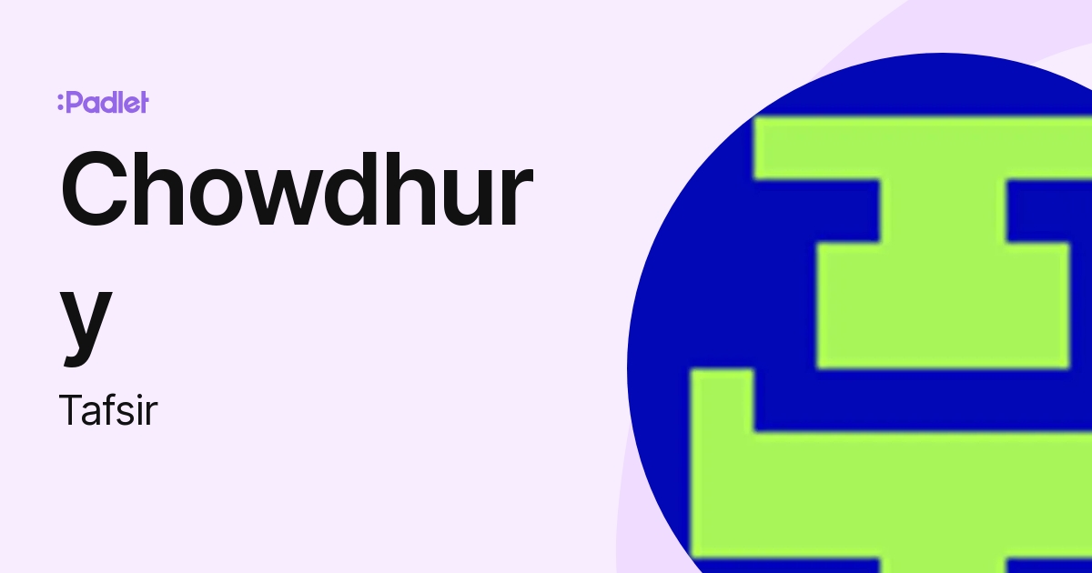 Chowdhury Tafsir Profile Padlet