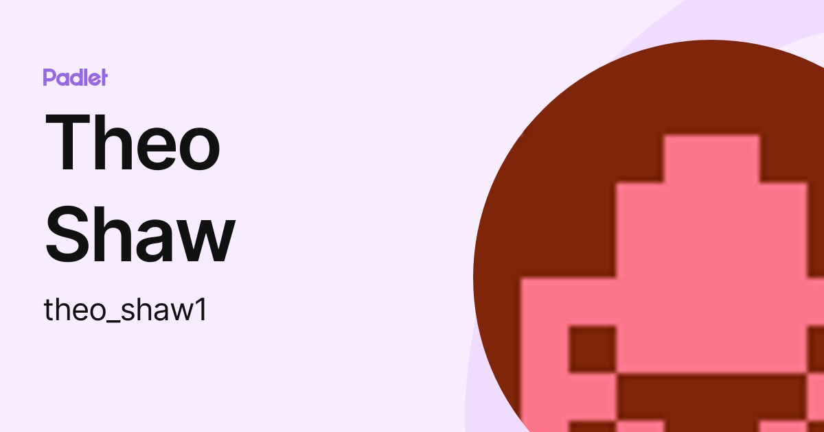 Theo Shaw (theo_shaw1) profile | Padlet