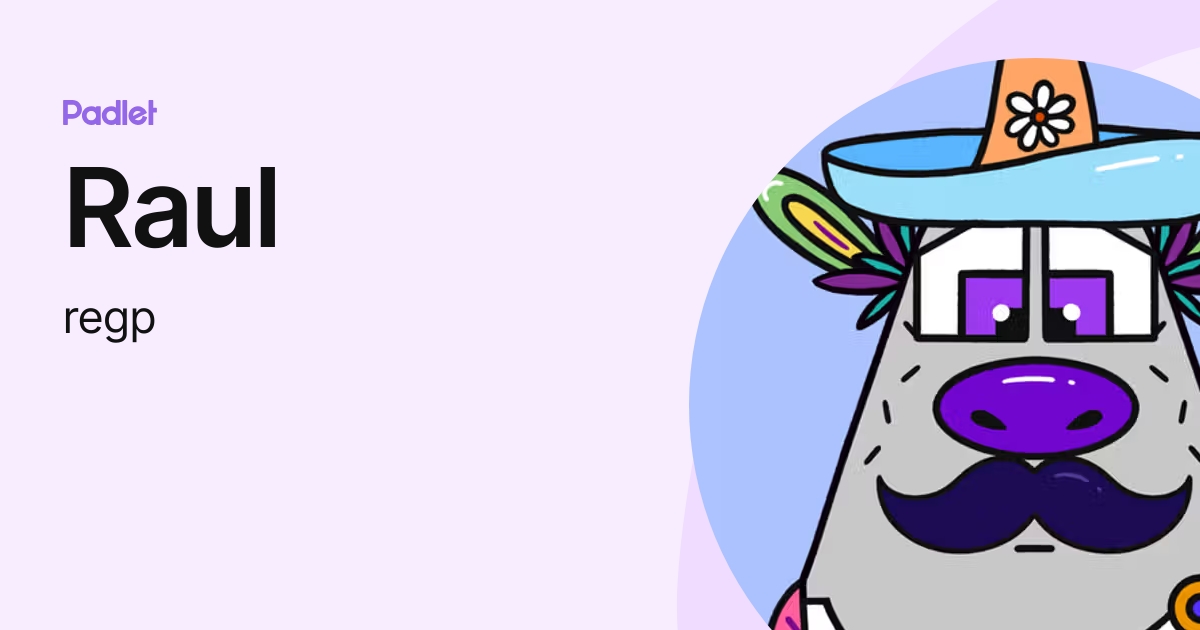 Raul (regp) profile | Padlet