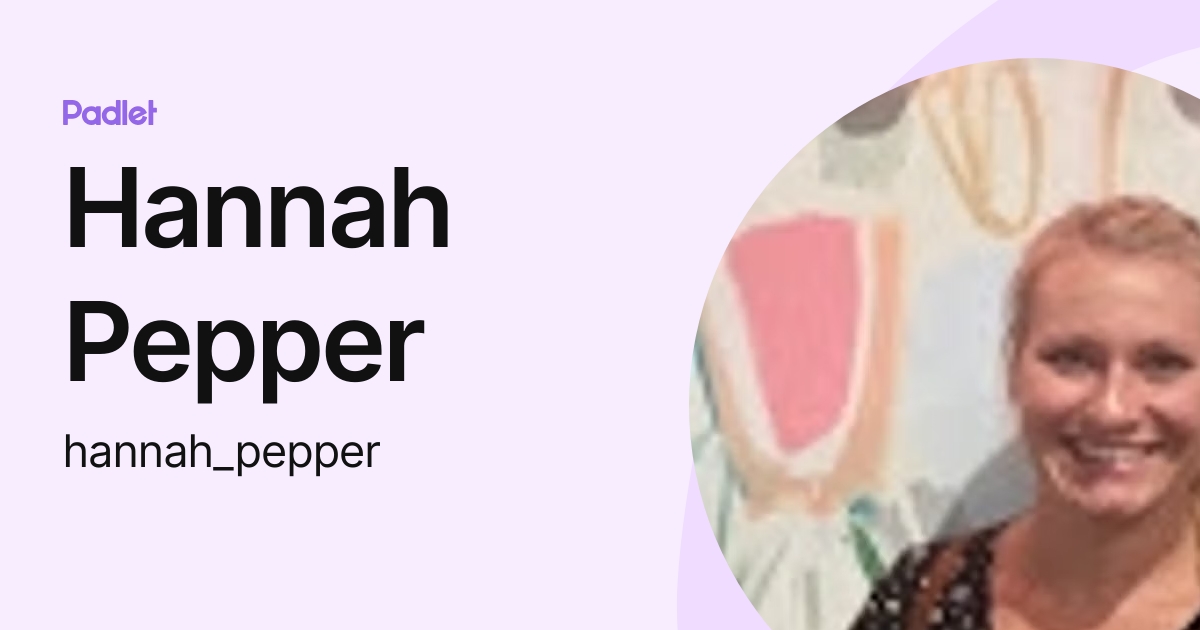 Hannah Pepper (hannah_pepper) profile | Padlet