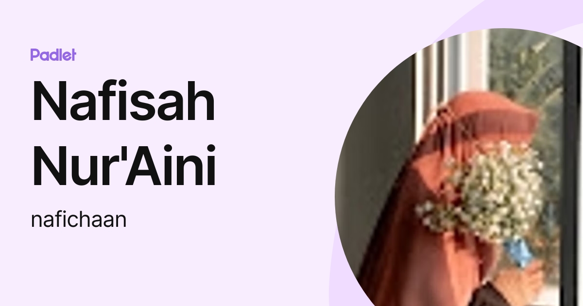 Nafisah Nur'Aini (nafichaan) profile | Padlet