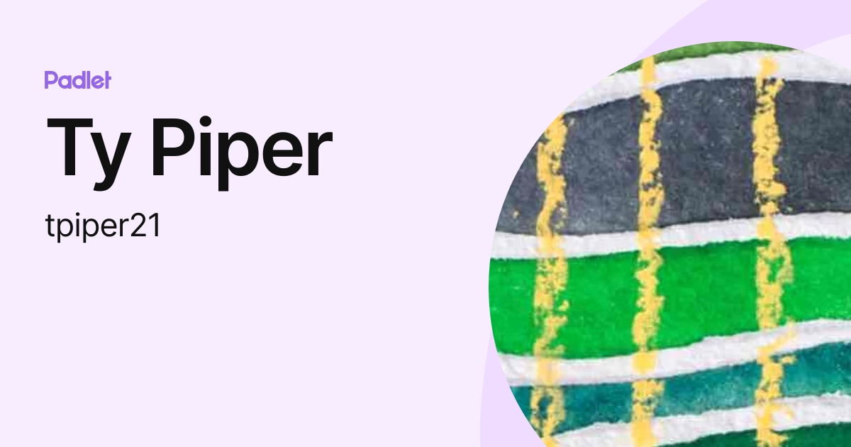 Ty Piper (tpiper21) profile | Padlet