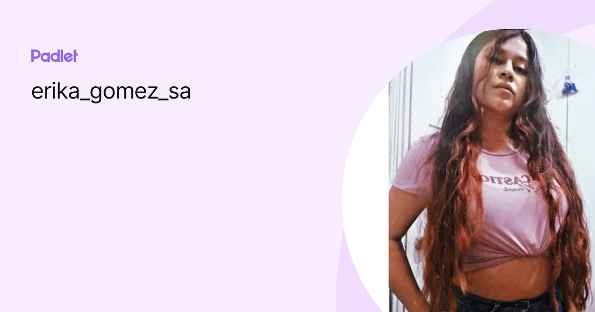 erika_gomez_sa profile | Padlet